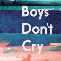 Boys Don’t Cry: Fiona Scarlett's gritty, bleak and tender story ...
