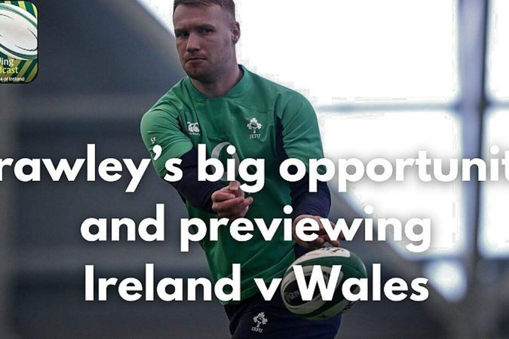 The Left Wing: Frawley’s big opportunity and previewing Ireland v Wales ...